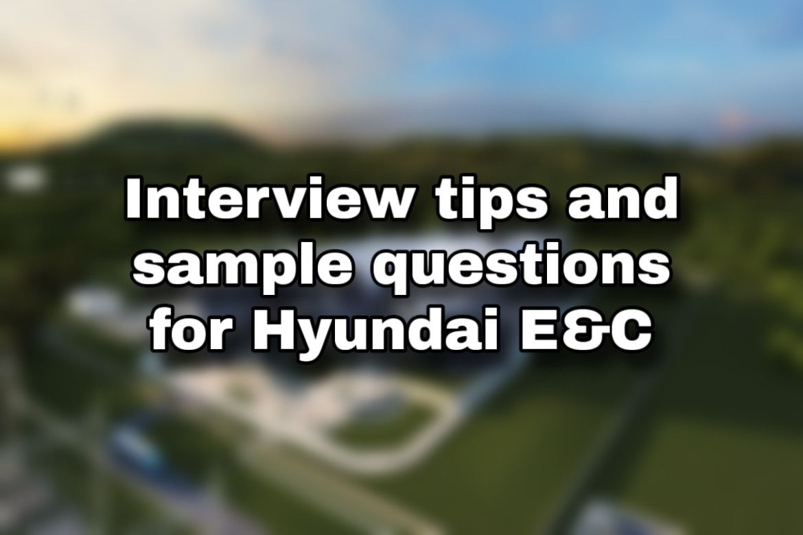 Hyundai E&C interview tips & sample questions | K-campus